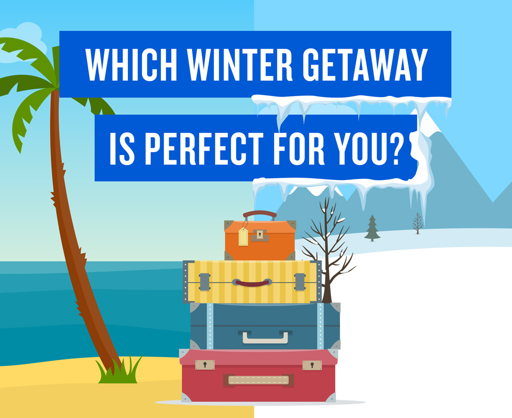 Which Winter Getaway Is Perfect For You?